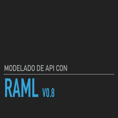 Modelado de API con RAML | PPT