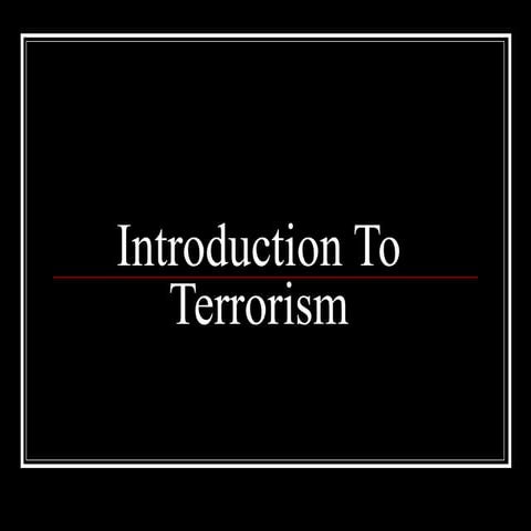 Intro terrorism | PPT | Terrorism | Sensitive Topics