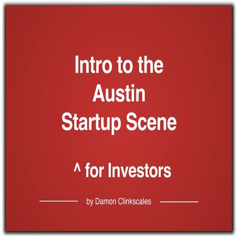 Intro to the Austin Startup Scene for Investors | PPT