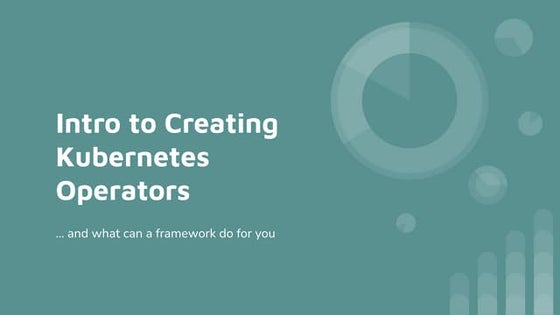 Creating a Kubernetes Operator in Java | PPT Creating a Kubernetes Operator in Java | PPT
