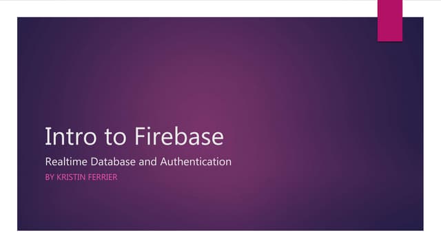 Intro To Firebase Realtime Database And Authentication Ppt