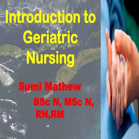 Intro to geriatric nsg | PPTX