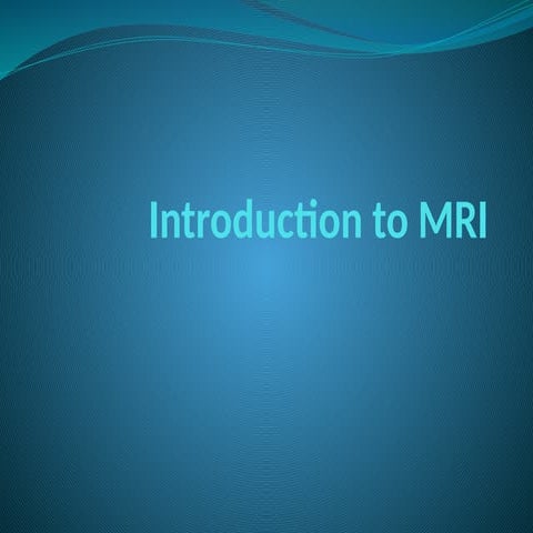 Introduction to mri | PPTX