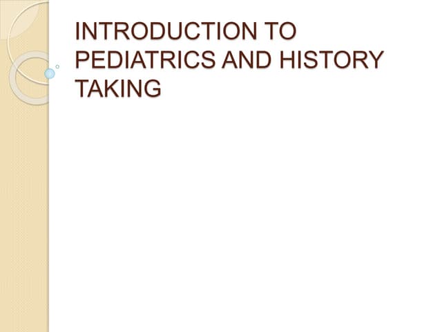 History taking in pediatrics | PPTX