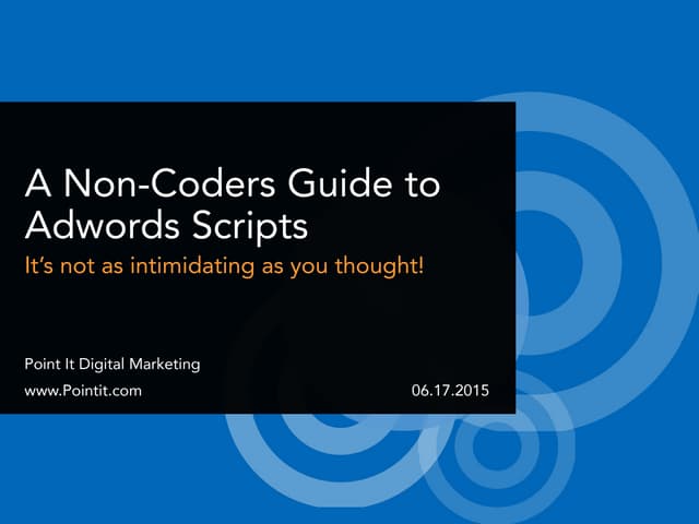 Webinar A Non Coders Guide To Adwords Scripts Ppt 6724