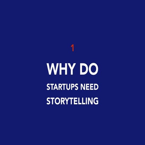 Intro to storytelling 1 - Why Do Startups Need Storytelling | PDF