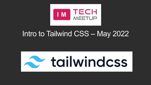 Introduction To Tailwind Css Im Tech Meetup May 2022 Pptx