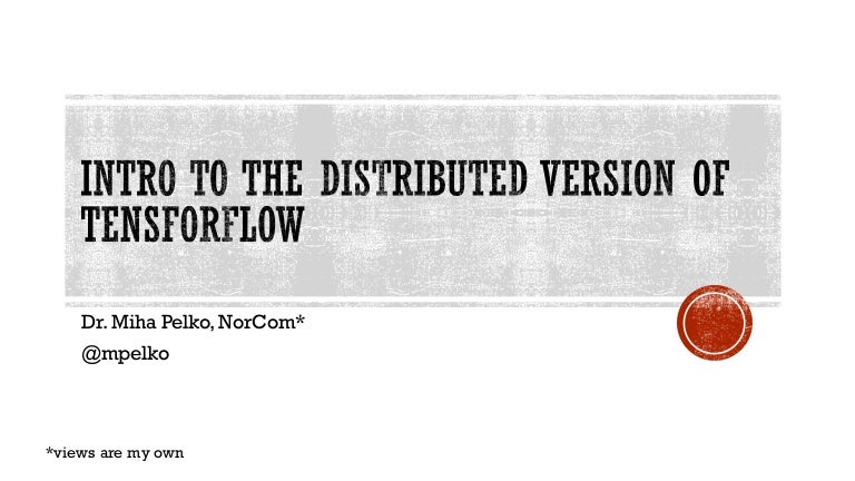 Intro To The Distributed Version Of Tensorflow
