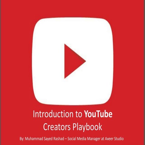 Intro to YouTube Creators PlayBook By Muhammad Sayed Rashad - Axeer ...