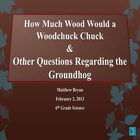 How Much Wood Can A Woodchuck Chuck & Other Questions Regarding the ...
