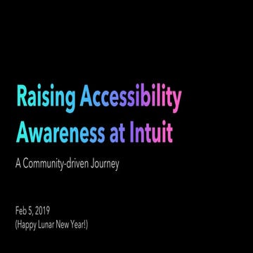 A11y Meetup: Raising Accessibility Awareness at Intuit | PPT