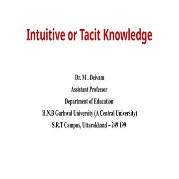 Types of Knowledge: Intuitive or Tacit Knowledge | PPTX