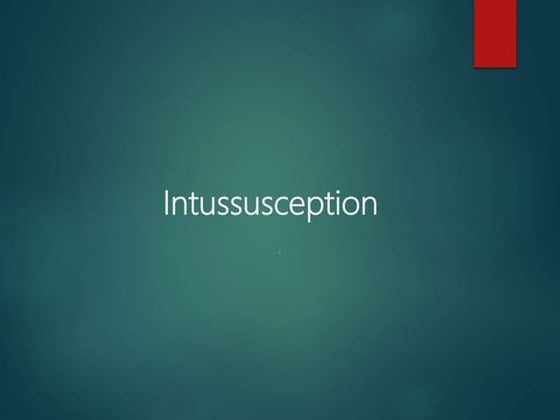 Intussusception | PPTX | Digestive Disorders | Diseases and Conditions