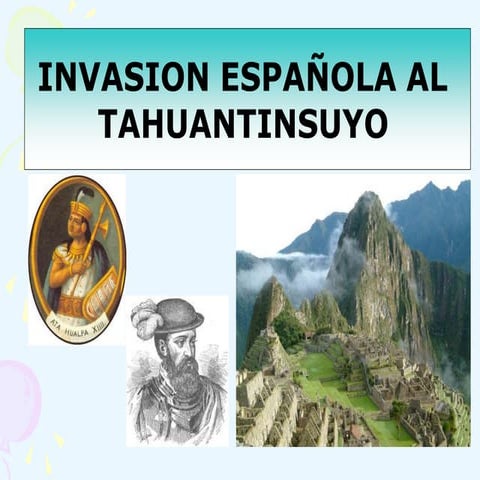 Invasion del Tawantinsuyo.ppt. INVASIÓN AL IMPERIO INCAICO | PPT