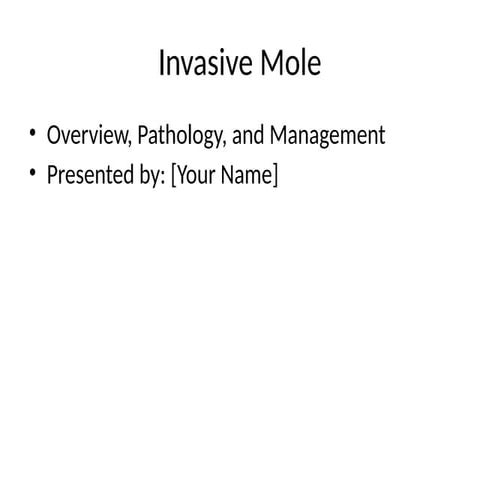 Invasive_Mole_PPT.pptx , invasive mole, molar pregnancy | PPTX
