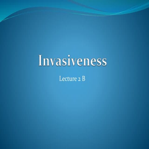 Invasiveness. lecture 2 B chapter 2.pptx | Chemistry | Science