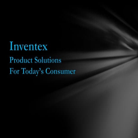 Inventex Products for today's consumer | PPT