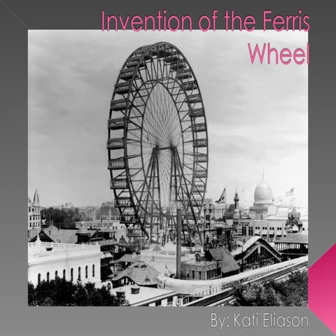 Invention of the ferris wheel | PPT