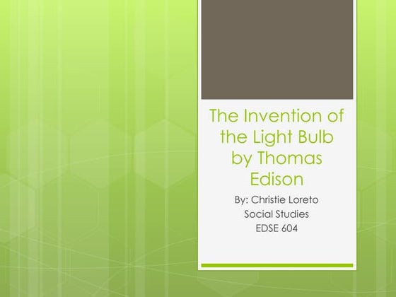 Edison and the invention of the incandescent light bulb | PPT