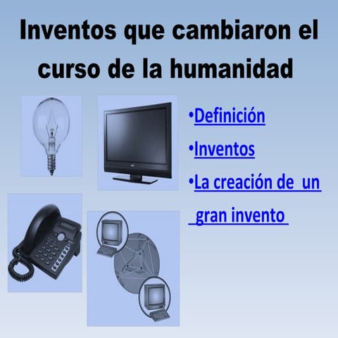 Inventos que cambiaron el curso de la humanidad | PPT