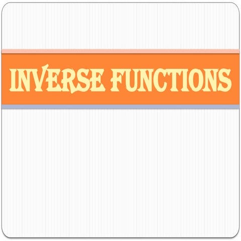 General Mathematics 11 - INVERSE FUNCTIONS | PPTX
