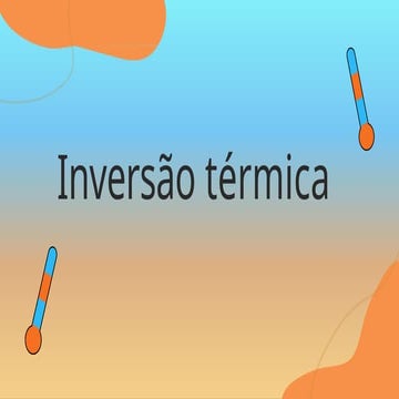 Inversão térmica.pdf.pptxhjhjhhhhjhjhjjhhjhhj | PPTX
