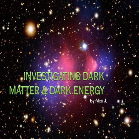 Investigating Dark Matter & Dark Energy | PPT