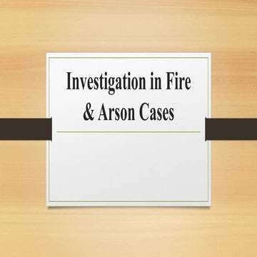 Investigation in Fire & Arson Cases.pptx