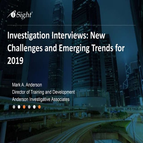 Investigation interviews. new challenges and emerging trends for 2019 i ...