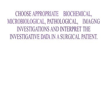 Understanding Investigations required in a surgical patient.pptx