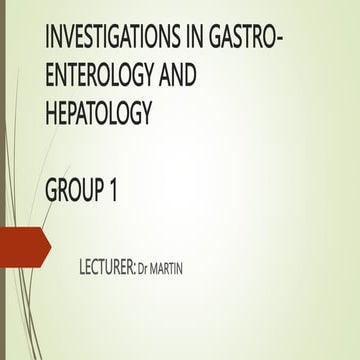 INVESTIGATIONS IN GASTRO-ENTEROLOGY AND HEPATOLOGY.pptx