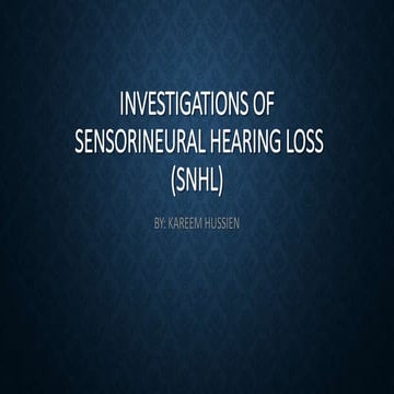 Investigations of Sensorineural hearing loss (SNHL) | PPTX