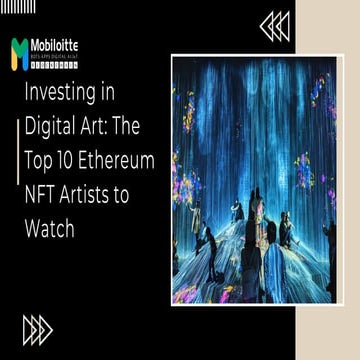 Investing in Digital Art: The Top 10 Ethereum NFT Artists to Watch | PPT