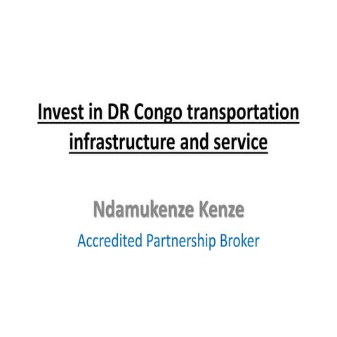 Invest in DR Congo transportation infrastructure and service | PPTX