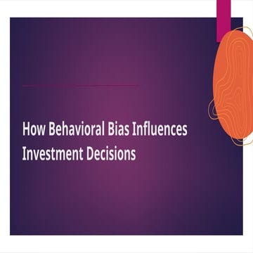 How Behavioral Bias Influences Investment Decisions | PPT