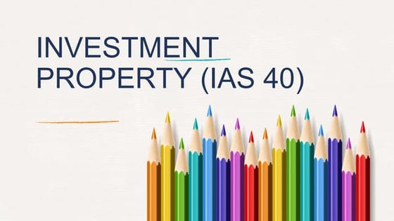 IAS 40 Investment Property | PPTX | Stocks and Bonds | Personal Investing