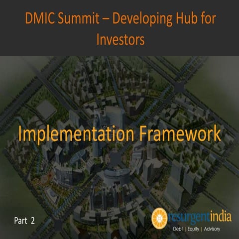 DMIC Summit - Implementation and Institutional Framework - Part - 2 | PPTX