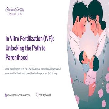 In Vitro Fertilization (IVF) Unlocking the Path to Parenthood | PDF