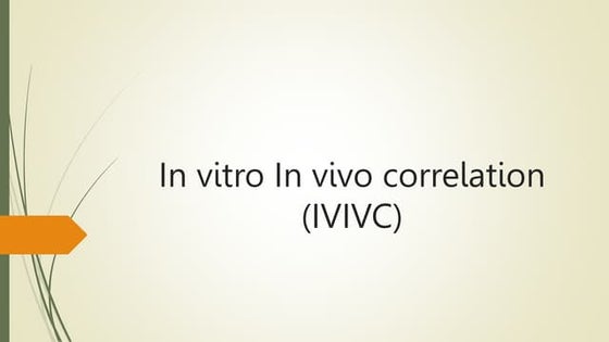IN-VITRO-IN VIVO CORRELATION (IVIVC).pptx