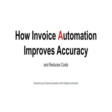 How Invoice Automation Improves Accuracy and Reduces Costs | PPTX