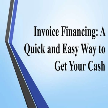 Invoice Financing A Quick and Easy Way to Get Your Cash.pptx | Business ...