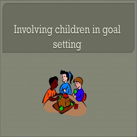 Involving children in goal setting | PPT