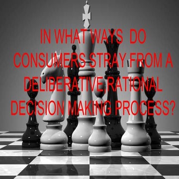 In what ways do consumers stray from a deliberative, rational decision ...