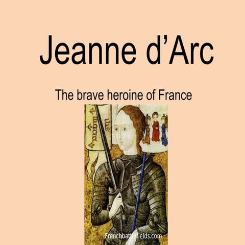 Jeanne d'Arc - The Brave Heroine Of France | PPT