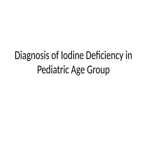 Iodine_Deficiency_Diagnosis_Pediatrics 2.pptx
