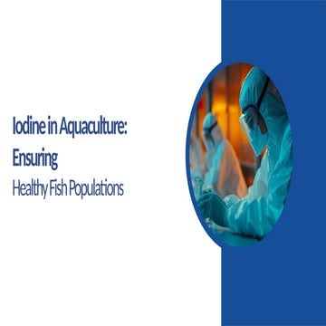 Ensuring Nutritional Balance in Aquaculture with Iodine | PPTX