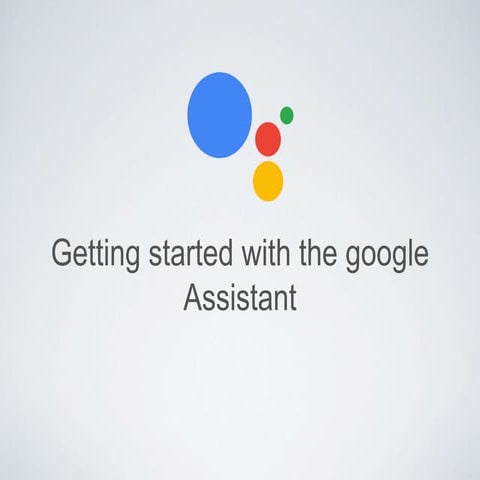 An Overview of Google Assistant | PPTX