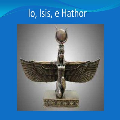 Io, isis, e hathor | PPTX