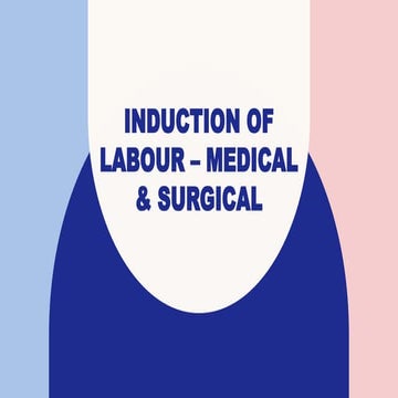 Induction of Labour: medical and surgical method | PPTX