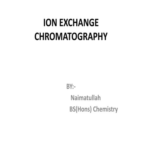 Ion exchange chromatography | PPTX